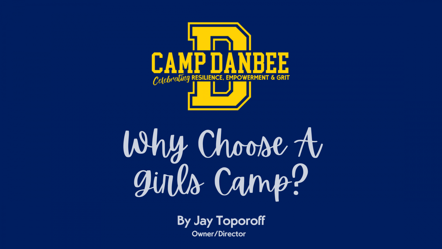 Why an All Girls Camp? - Camp Danbee